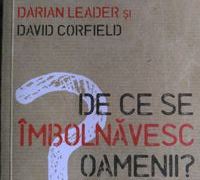 ,,De ce se îmbolnăvesc oamenii?’’ se întreabă Darian Leader și David Corfield | lumeninmundo